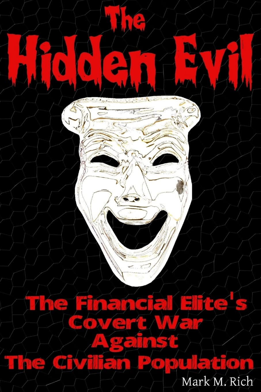 The Hidden Evil: The Financial Elite's Covert War Against the Civilian ...