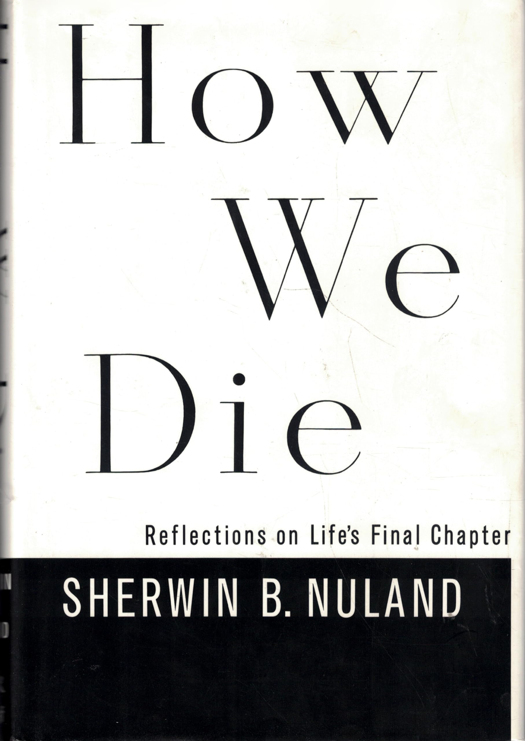 How We Die: Reflections on Life's Final Chapter: Nuland, Sherwin B ...