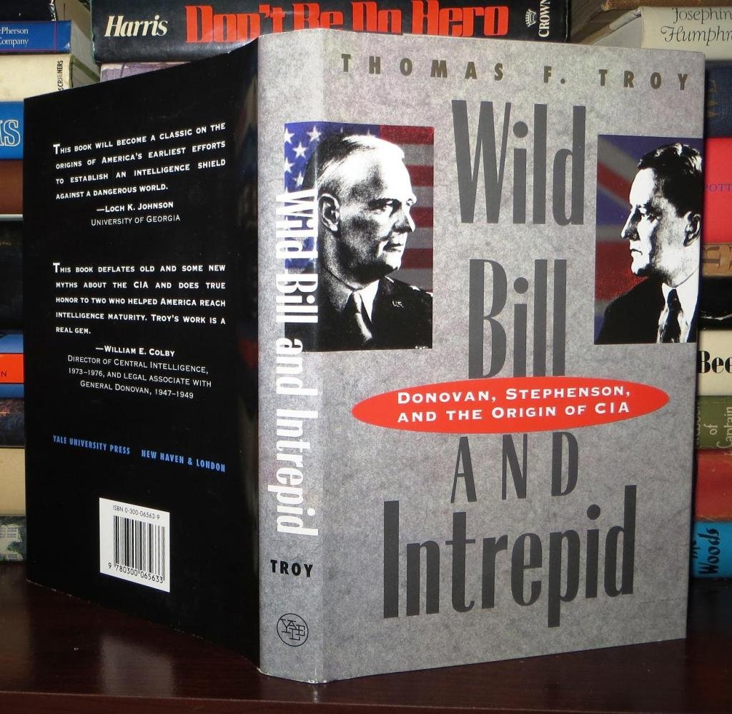 Wild Bill and Intrepid: Donovan, Stephenson, and the Origin of CIA ...