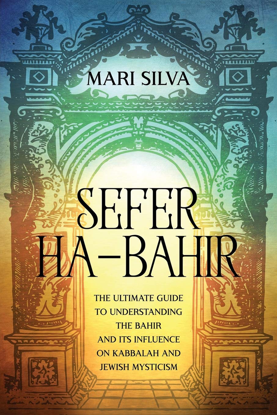 Buy Sefer ha-Bahir: The Ultimate Guide to Understanding the Bahir and Its Influence on Kabbalah ...