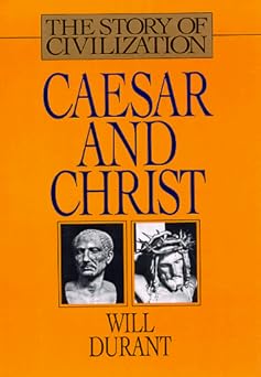 Caesar and Christ: A History of Roman Civilization and of Christianity ...