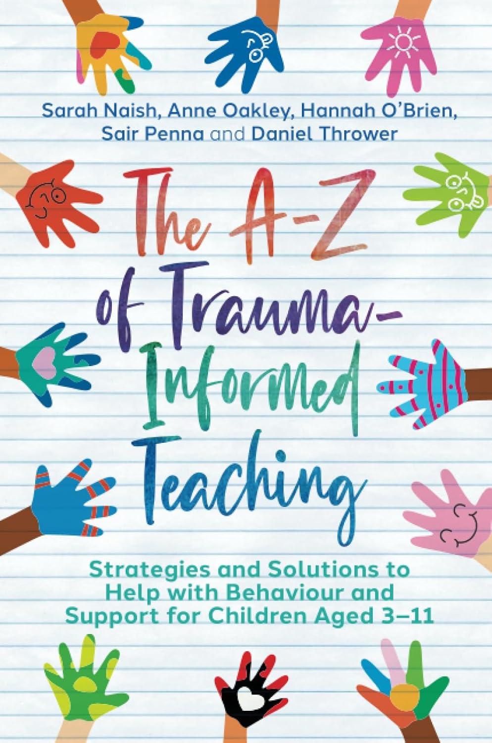 The A-Z of Trauma-Informed Teaching: Naish, Sarah, Oakley, Anne, O ...