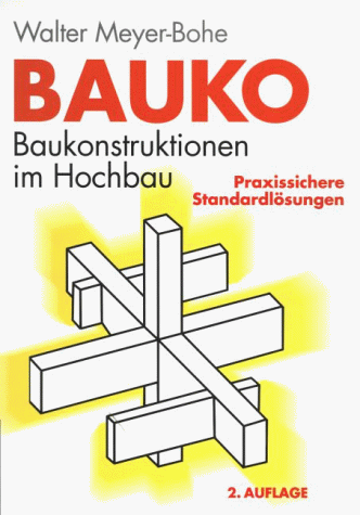 BAUKO Baukonstruktionen im Hochbau. Ein Grundlagenbuch mit 1000 ...