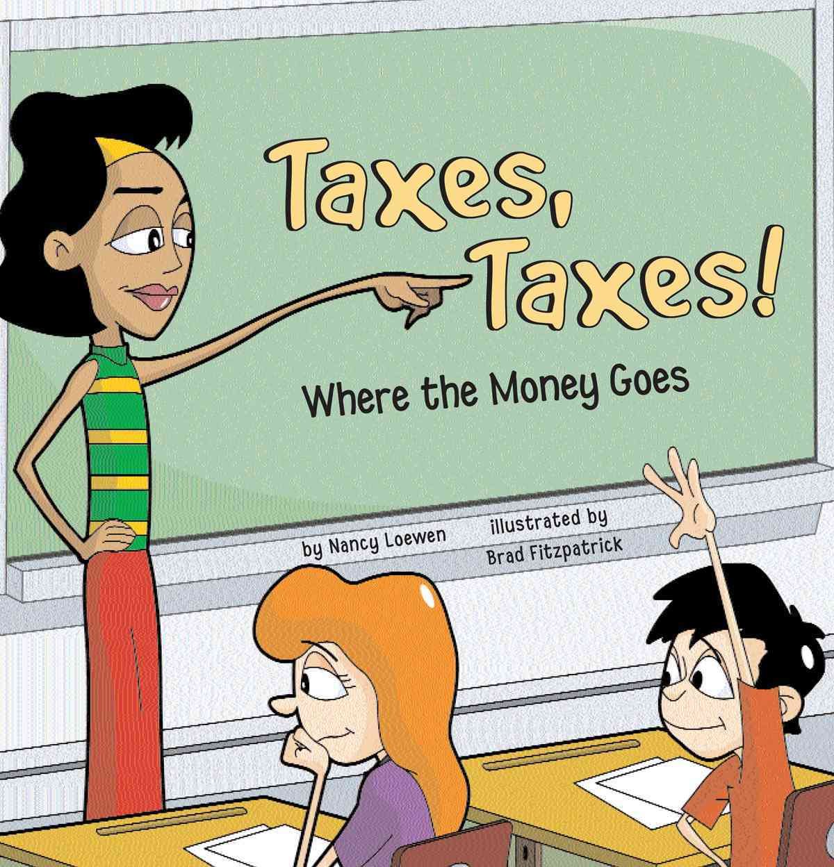 Taxes, Taxes!: Where The Money Goes (Money Matters): Loewen, Nancy ...