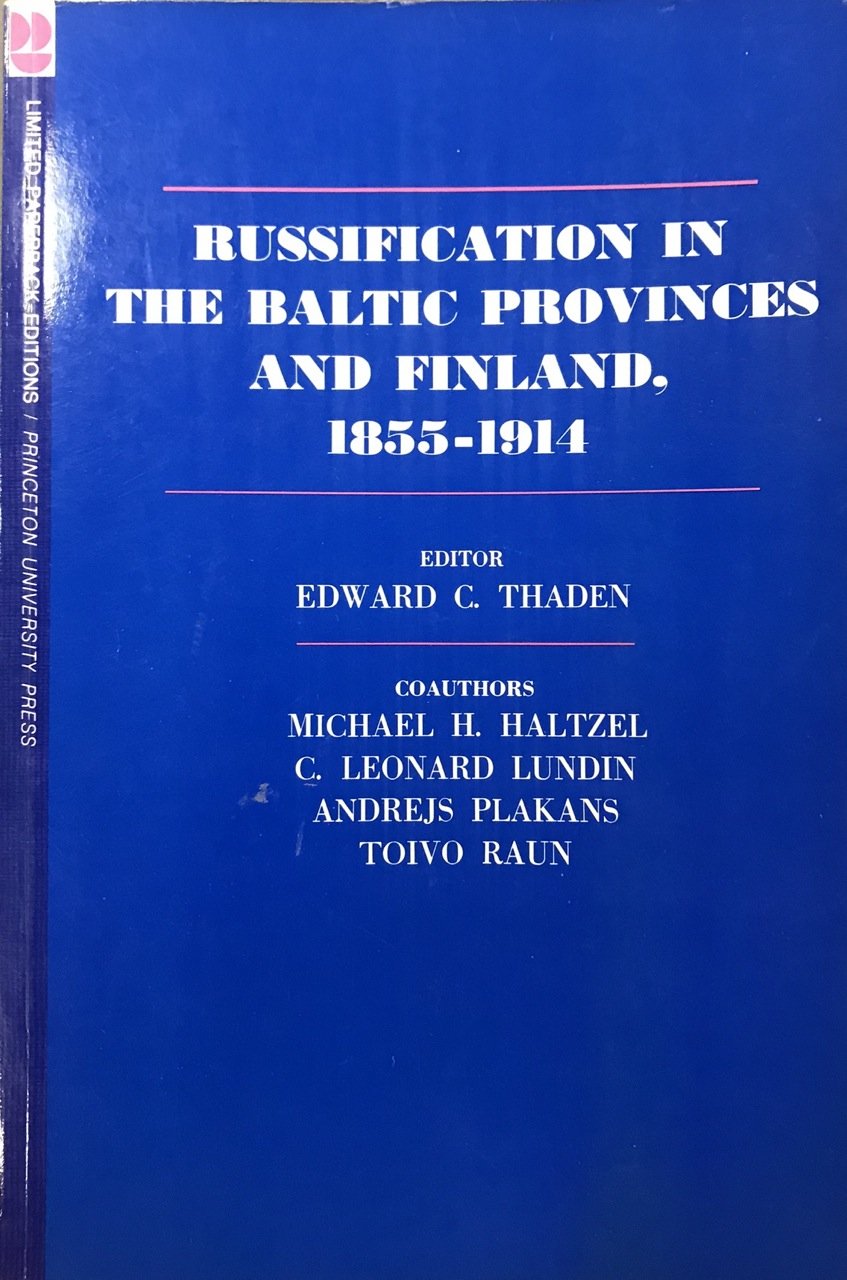 Russification in the Baltic Provinces and Finland, 1855-1914 (Princeton ...