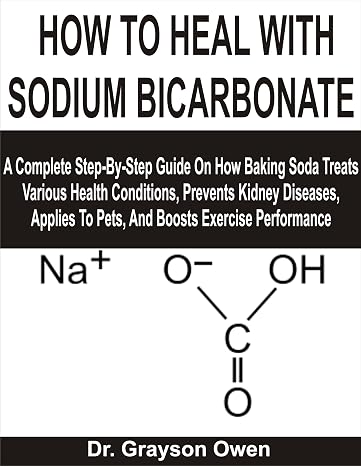 HOW TO HEAL WITH SODIUM BICARBONATE: A Complete Step-By-Step Guide On ...