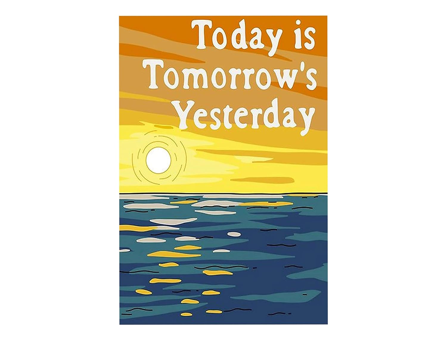 Amazon.com: Today is Tomorrow's Yesterday Poster by Teddy ...