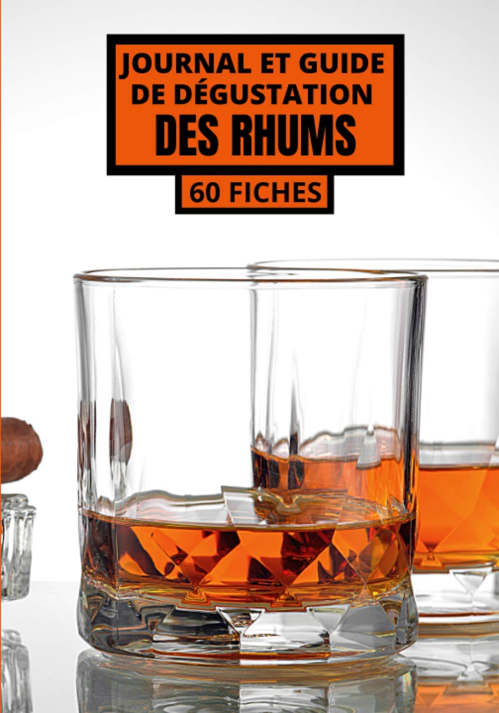 Buy Journal Et Guide De Dégustation Des Rhums: Carnet pour les amateurs ...