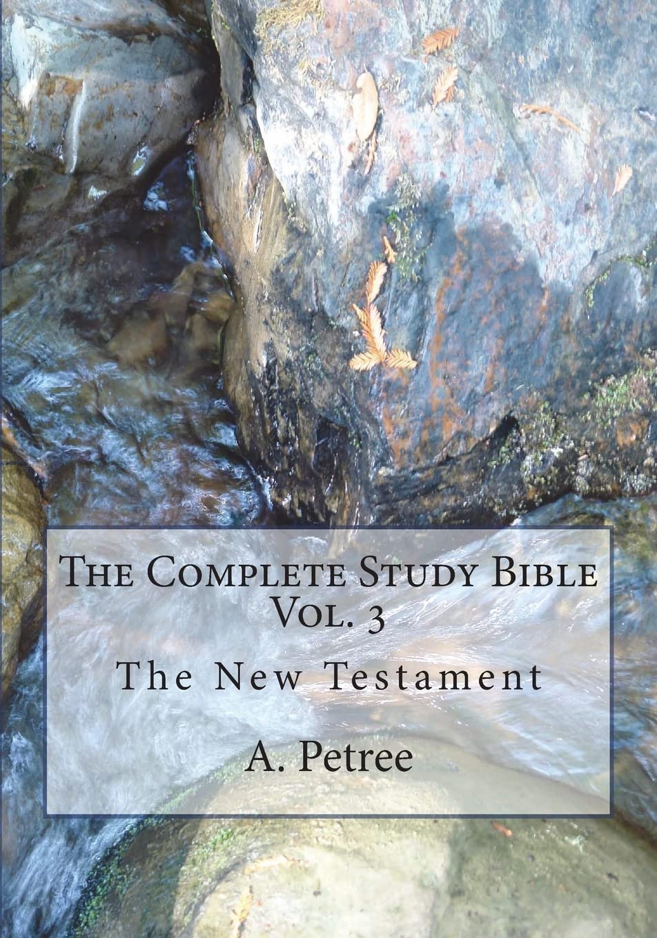 The Complete Study Bible (New Testament): Petree, A: 9781721907526 ...