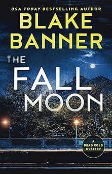 The Fall Moon (Dead Cold Mysteries): Banner, Blake: 9781636960173 ...