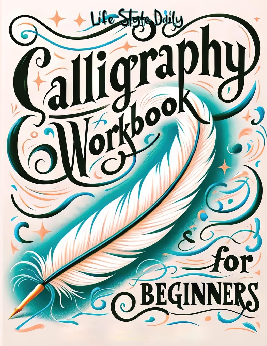 Calligraphy Workbook for Beginners: Simple and Modern Handwriting - A ...