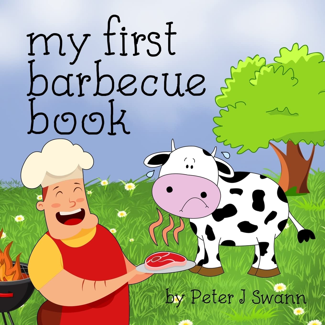 My First Barbecue Book: Swann, Mr Peter J: 9781912325061: Amazon.com: Books