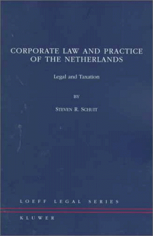 Corporate Law and Practice of the Netherlands:Legal and Taxation (Loeff ...