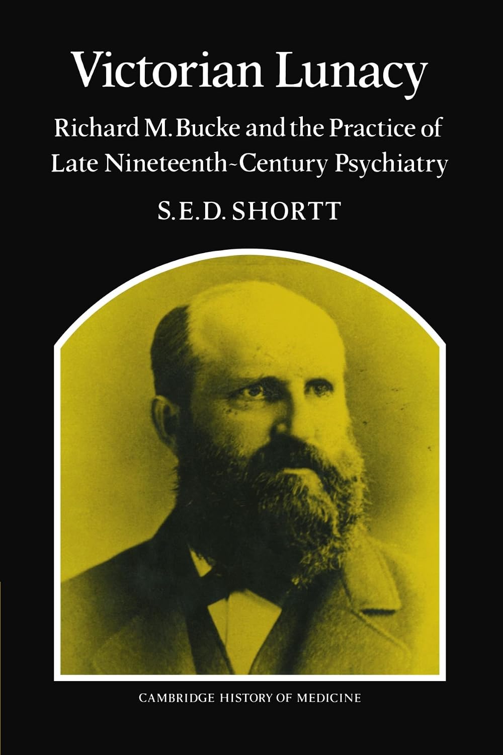 Victorian Lunacy: Richard M. Bucke and the Practice of Late Nineteenth ...