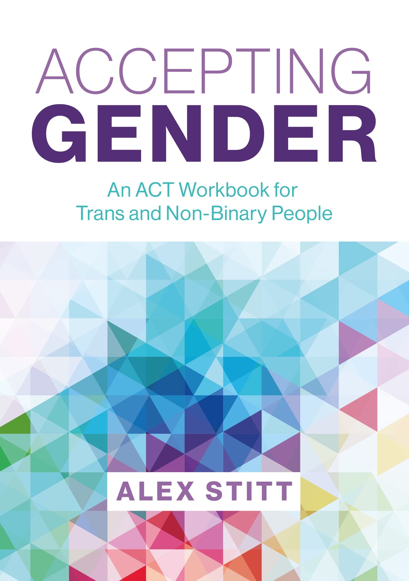 Amazon.com: Accepting Gender: An ACT Workbook for Trans and Non-Binary People: 9781839974328 ...