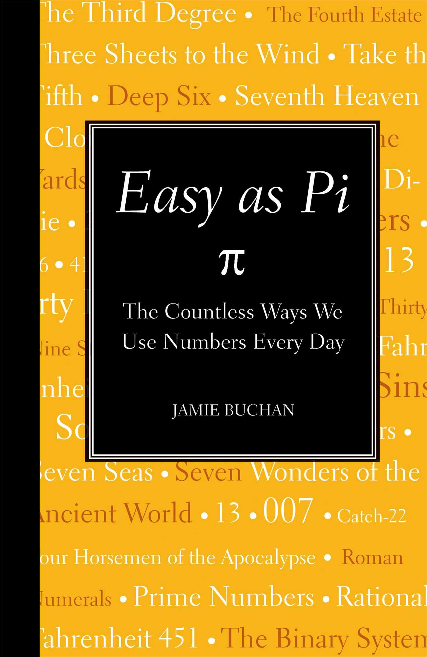 Easy as Pi: The Countless Ways We Use Numbers Every Day: Buchan, Jamie ...