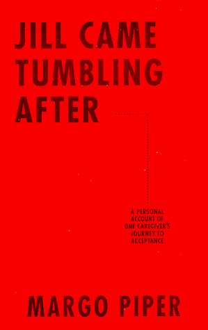 Jill Came Tumbling After : One Caregiver's Journey to Acceptance: Piper ...