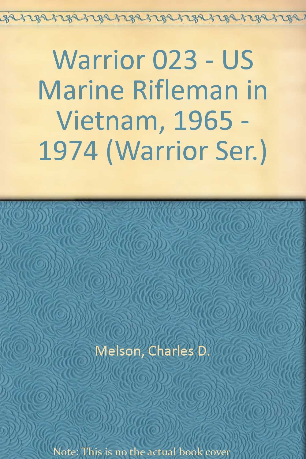 Warrior 023 - US Marine Rifleman in Vietnam, 1965 - 1974 (Warrior Ser ...