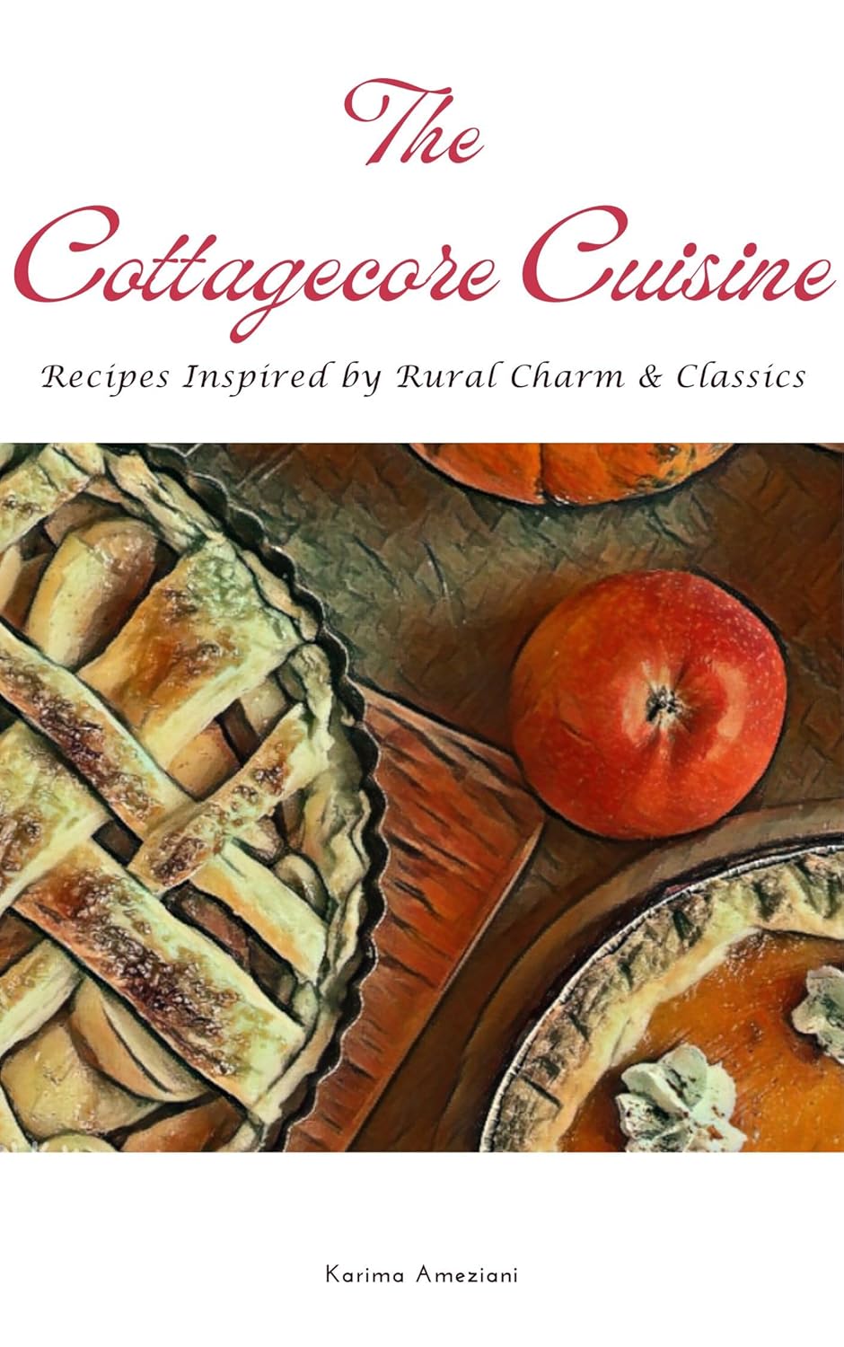 The Cottagecore Cuisine: Recipes Inspired By Rural Charm & Classics ...