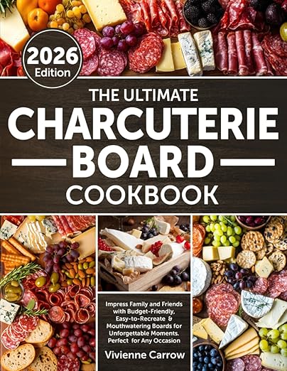 The Ultimate Charcuterie Board Cookbook: Impress Family and Friends ...