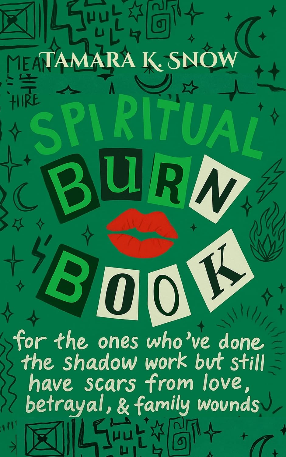 Spiritual Burn Book: For the ones who've done the shadow work but still ...