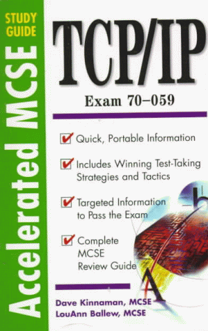 TCP/IP Exam 70-059: Accelerated MCSE Study Guide (Accelerated MCSE ...