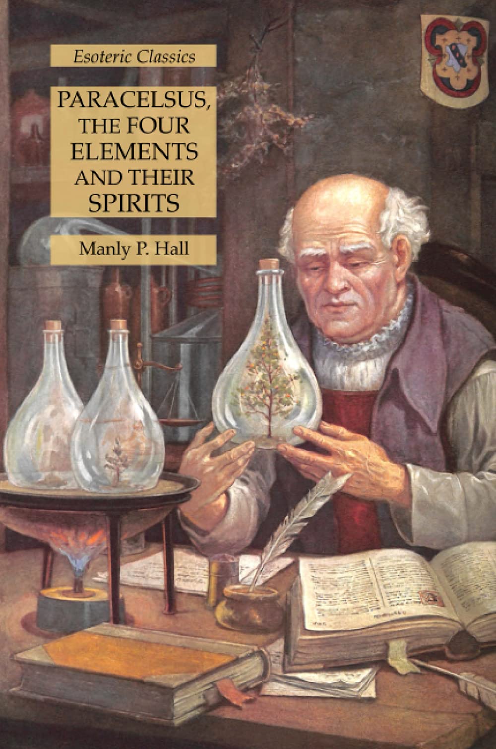 Paracelsus, the Four Elements and Their Spirits: Esoteric Classics ...