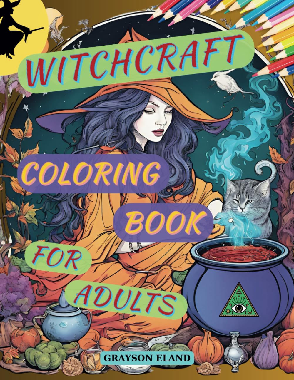 WITCHCRAFT COLORING BOOK FOR ADULTS: WITCHY DESIGNS FULL OF MAGIC ...