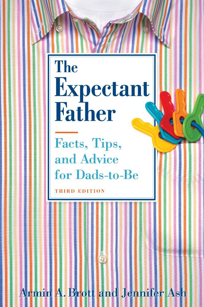 The Expectant Father: Facts, Tips, and Advice for Dads-to-Be (New ...