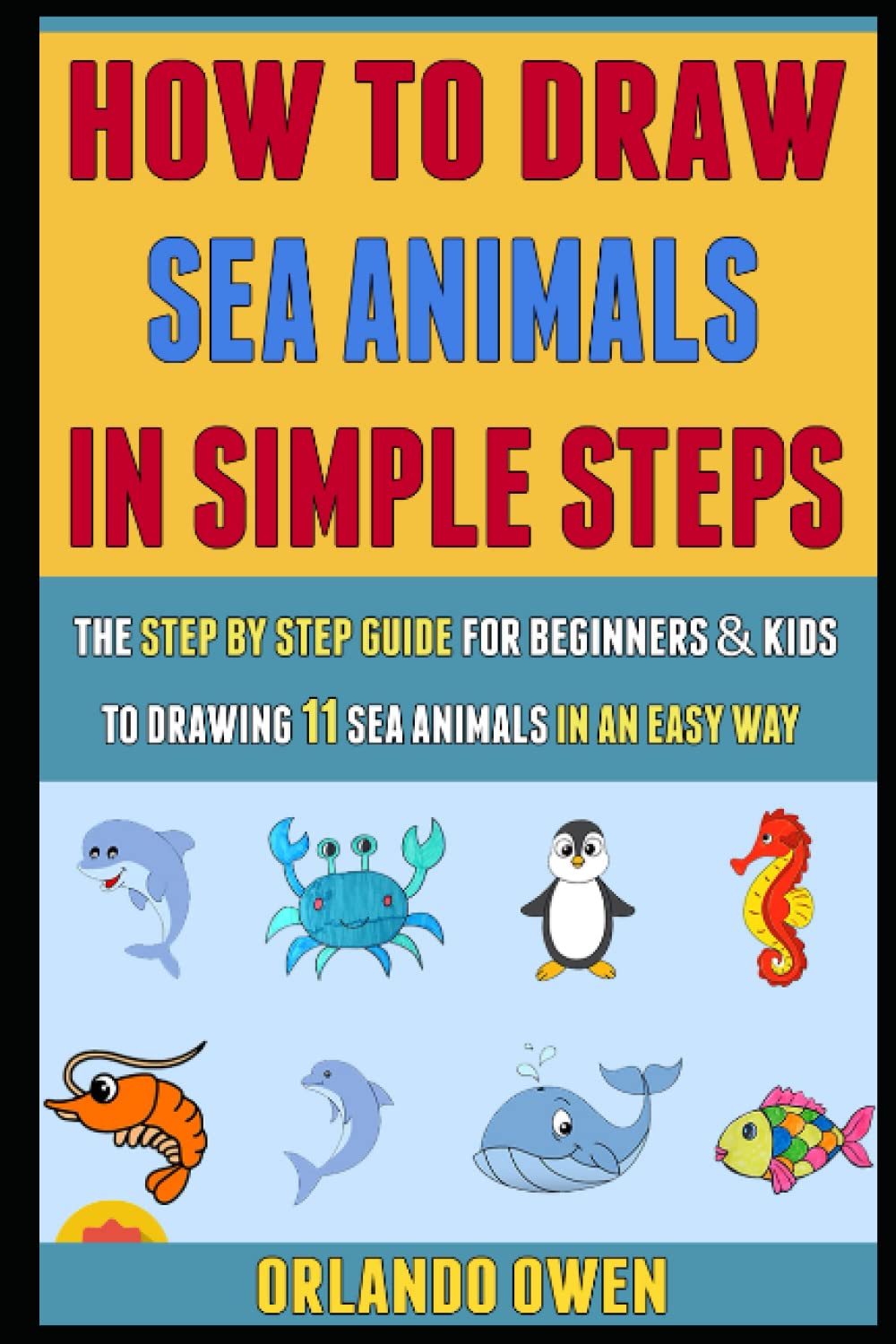 Buy How To Draw Sea Animals In Simple Steps: The Step By Step Guide For ...