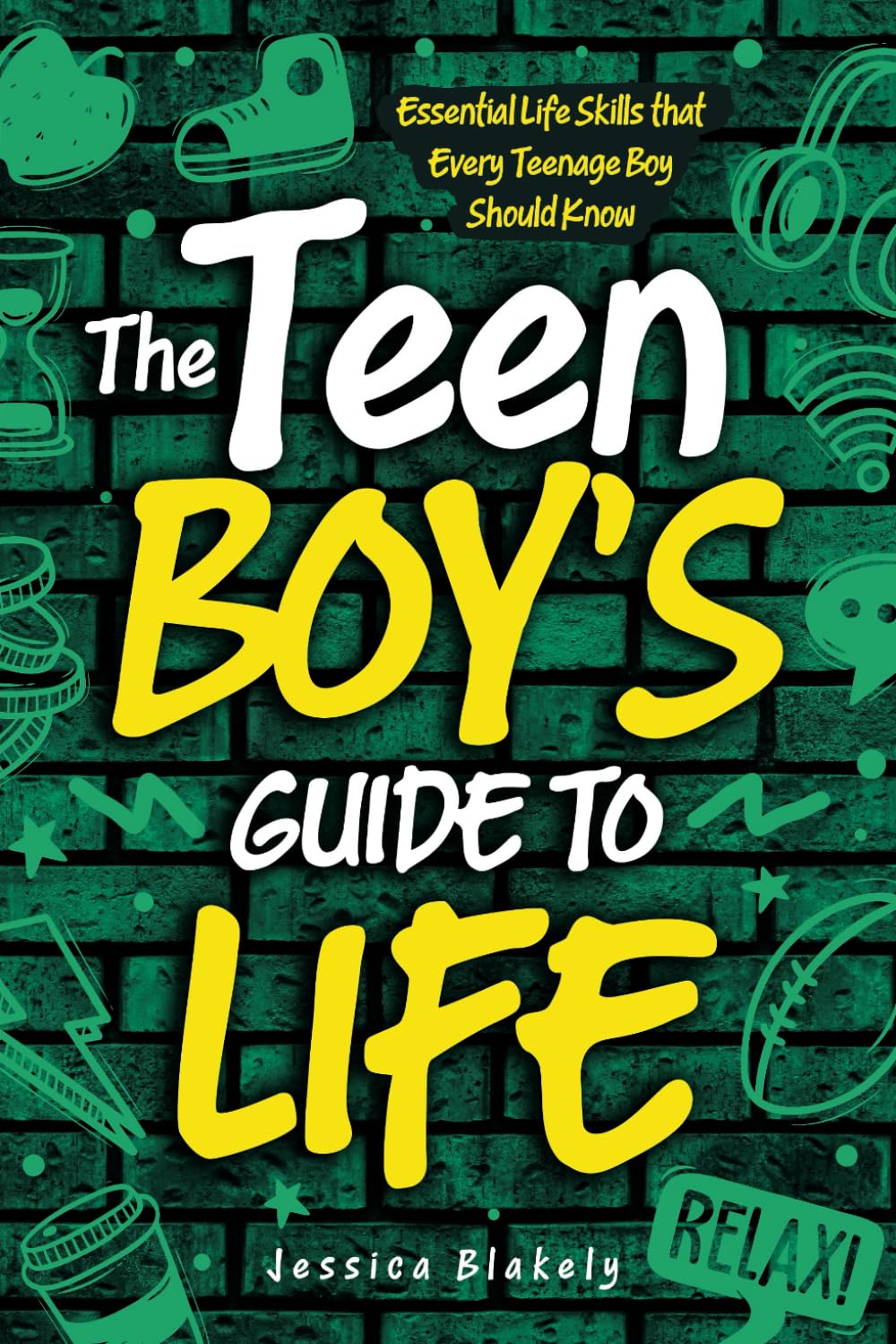 Amazon.com: The Teen Boy's Guide to Life: Essential Life Skills that ...