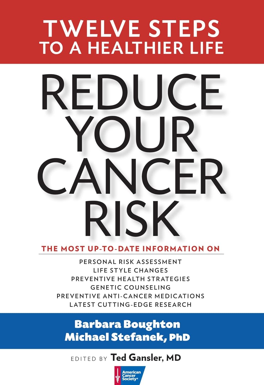 Reduce Your Cancer Risk: Twelve Steps To A Healthier Life: Boughton ...