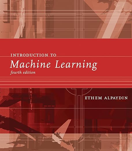 Introduction to Machine Learning, fourth edition (Adaptive Computation and Machine Learning ...