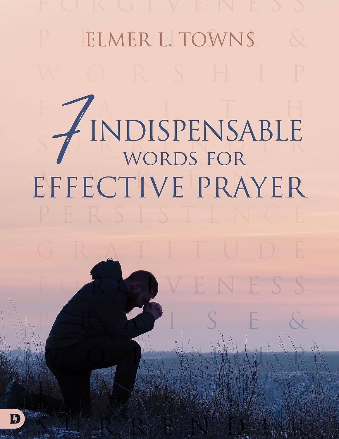 7 Indispensable Words for Effective Prayer eBook : Towns, Elmer: Amazon ...