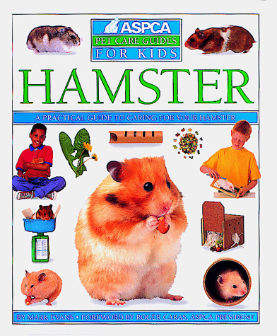 Hamster (Aspca Pet Care Guides for Kids): Evans, Mark: 9781564582232 ...