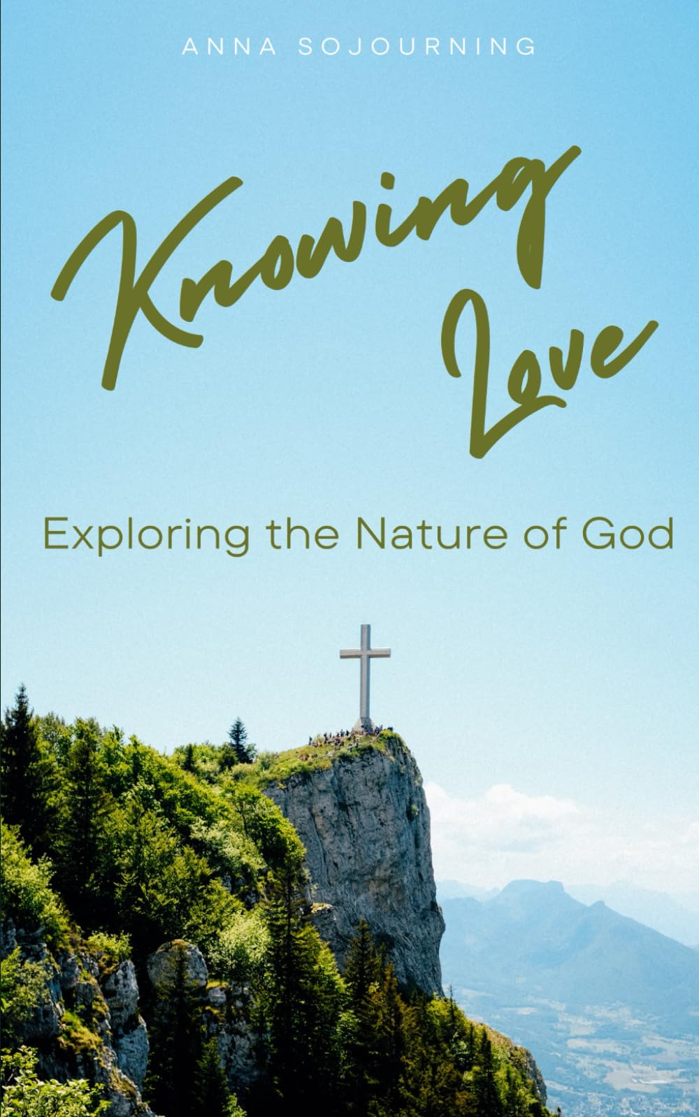 Knowing Love: Exploring the Nature of God: Sojourning, Anna ...