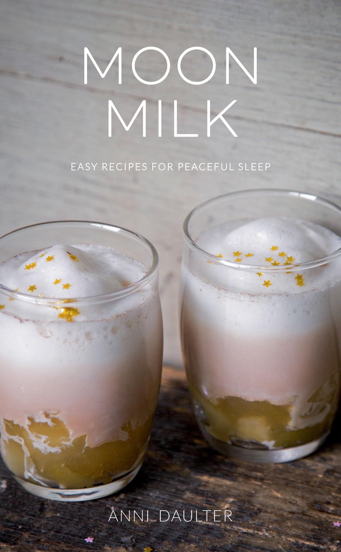 Moon Milk: Easy Recipes for Peaceful Sleep: Daulter, Anni ...