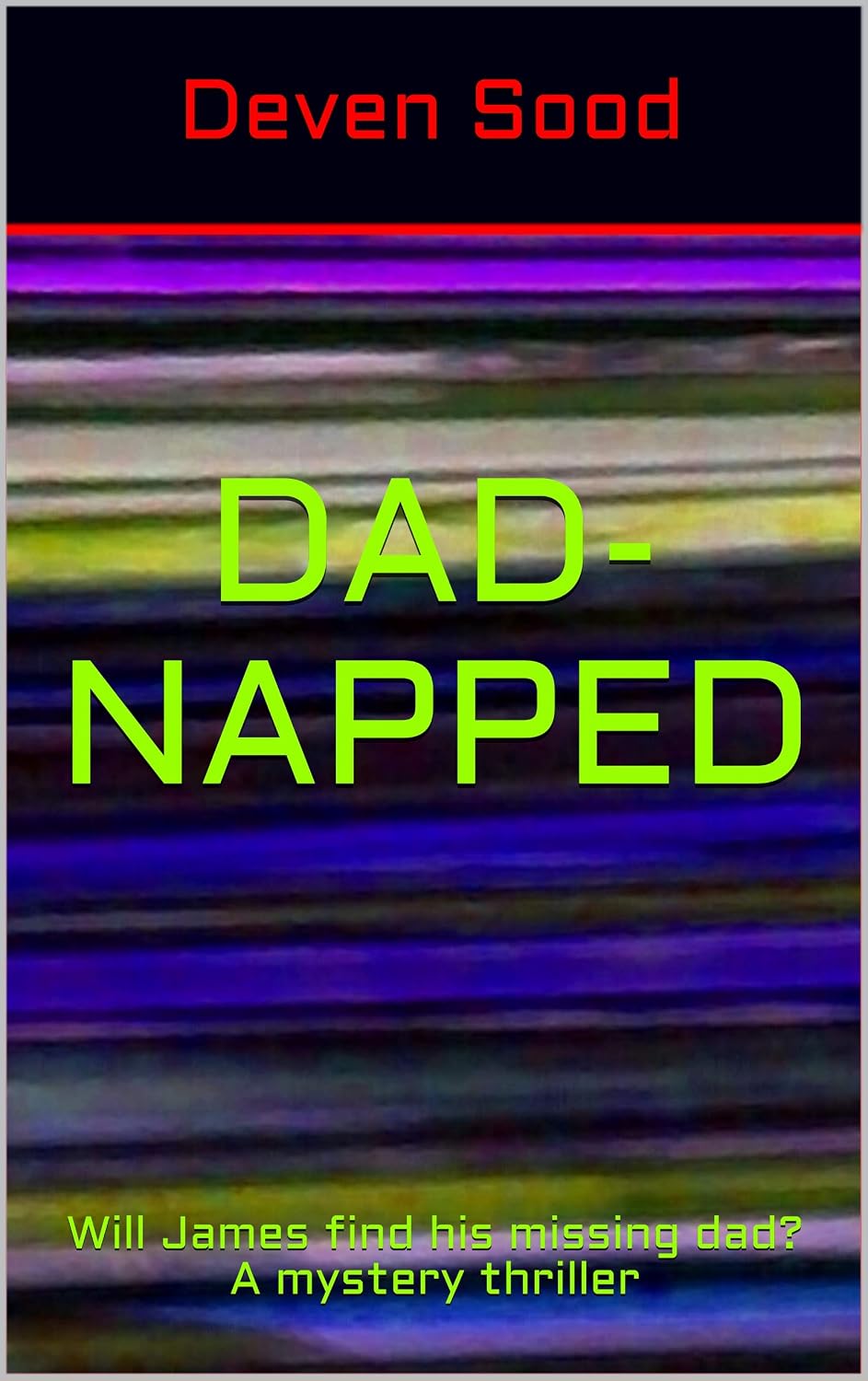 Dad-napped: Will James find his missing dad? A mystery thriller ...