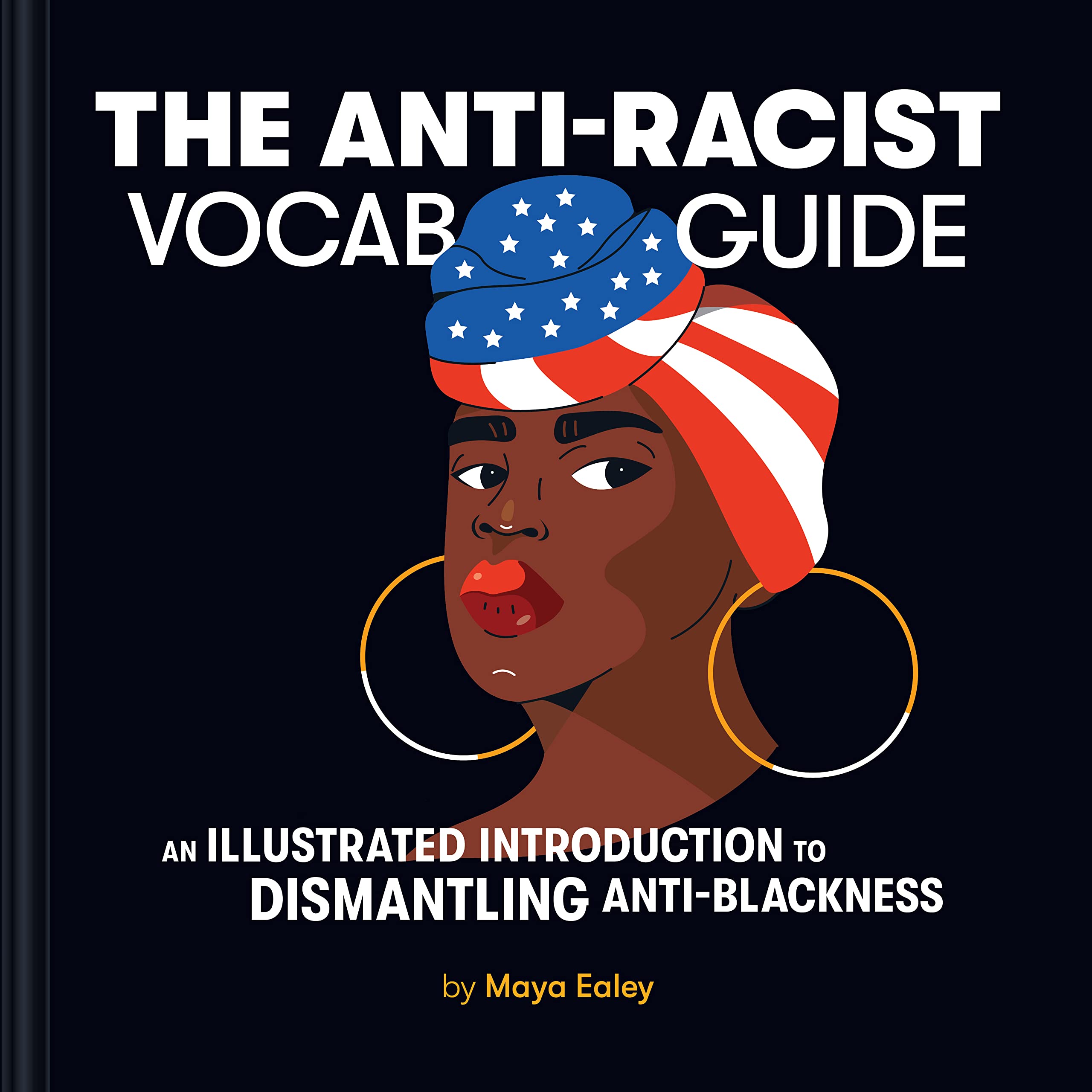 The Anti-Racist Vocab Guide: An Illustrated Introduction to Dismantling ...