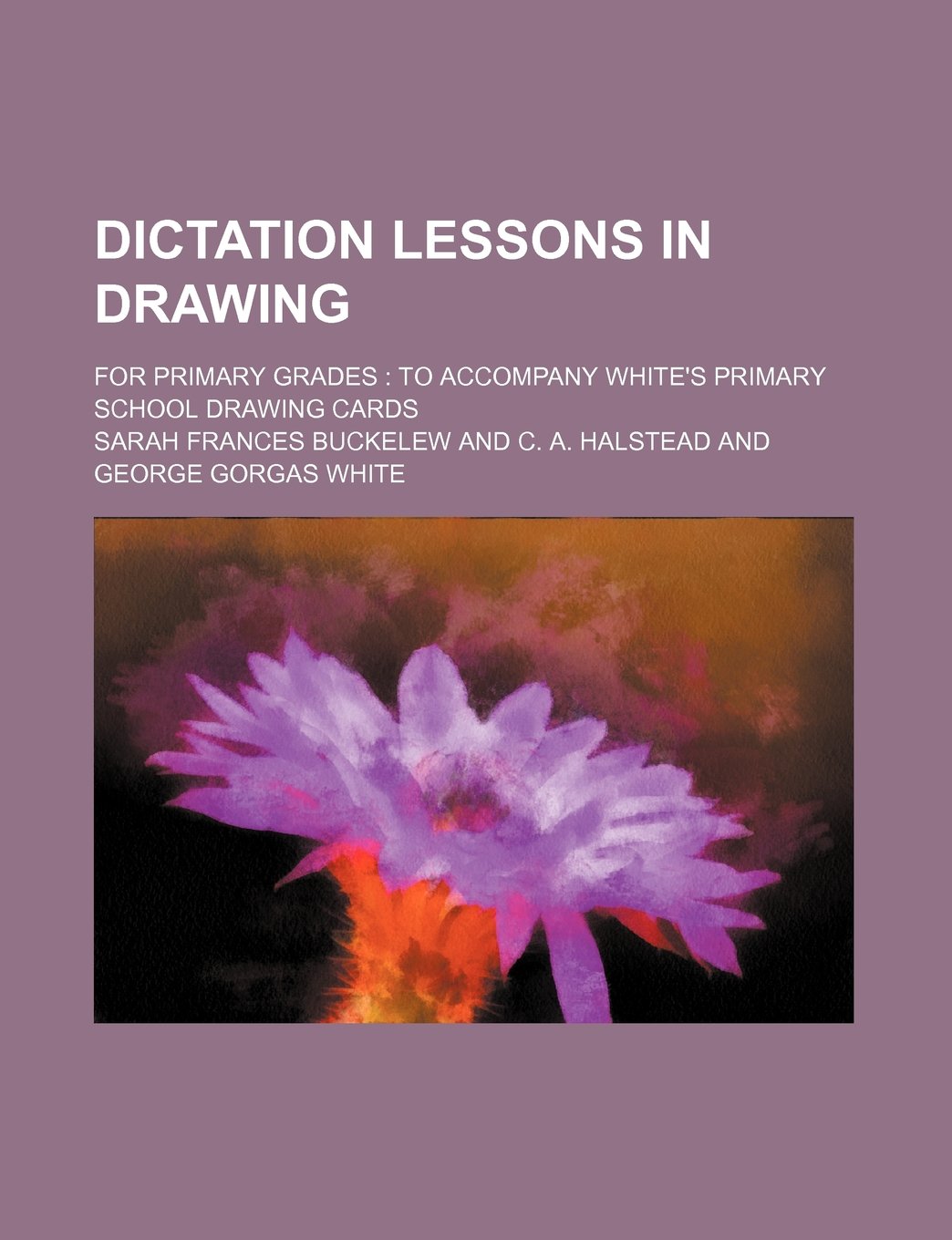 Amazon.co.jp: Dictation Lessons in Drawing : Buckelew, Sarah Frances ...
