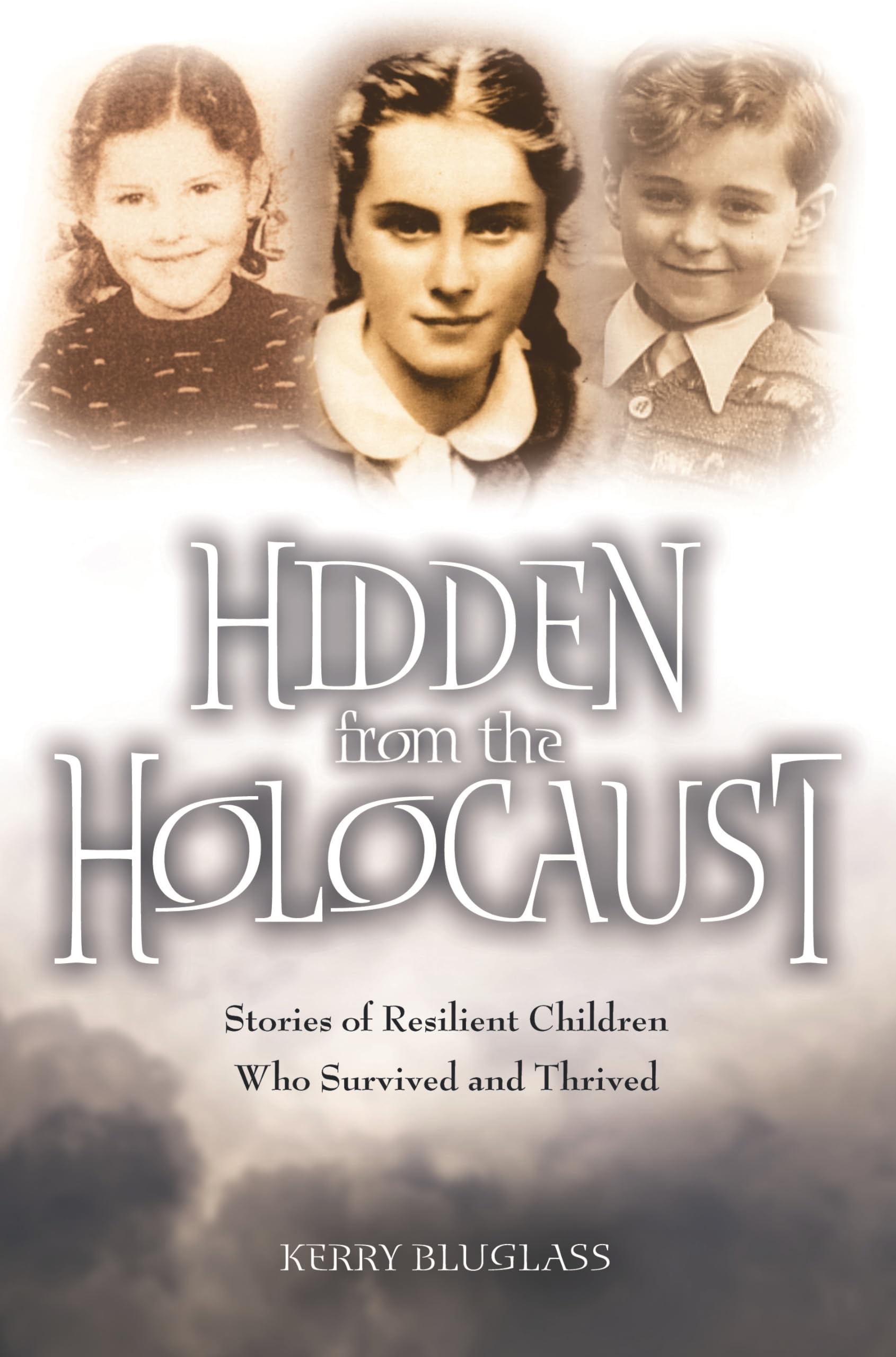 Hidden from the Holocaust: Stories of Resilient Children Who Survived ...
