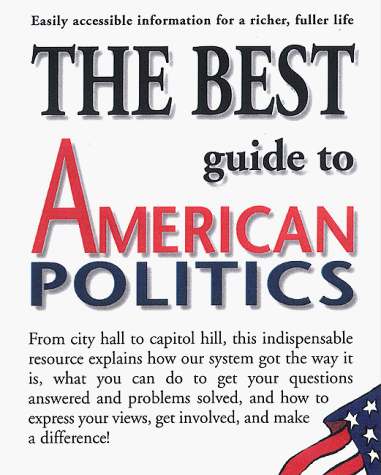 The Best Guide to American Politics: Easily Accessible Information for ...