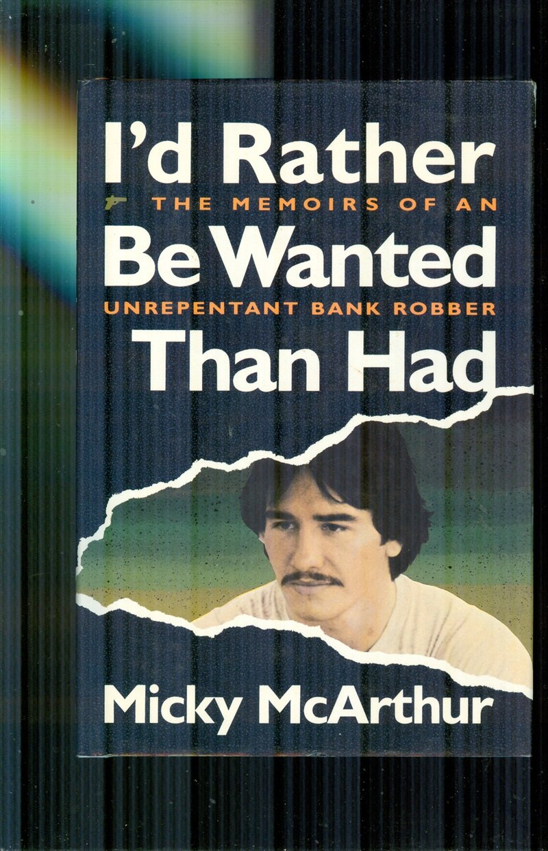 I'd Rather Be Wanted Than Had: The Memoirs of an Unrepentant Bank ...