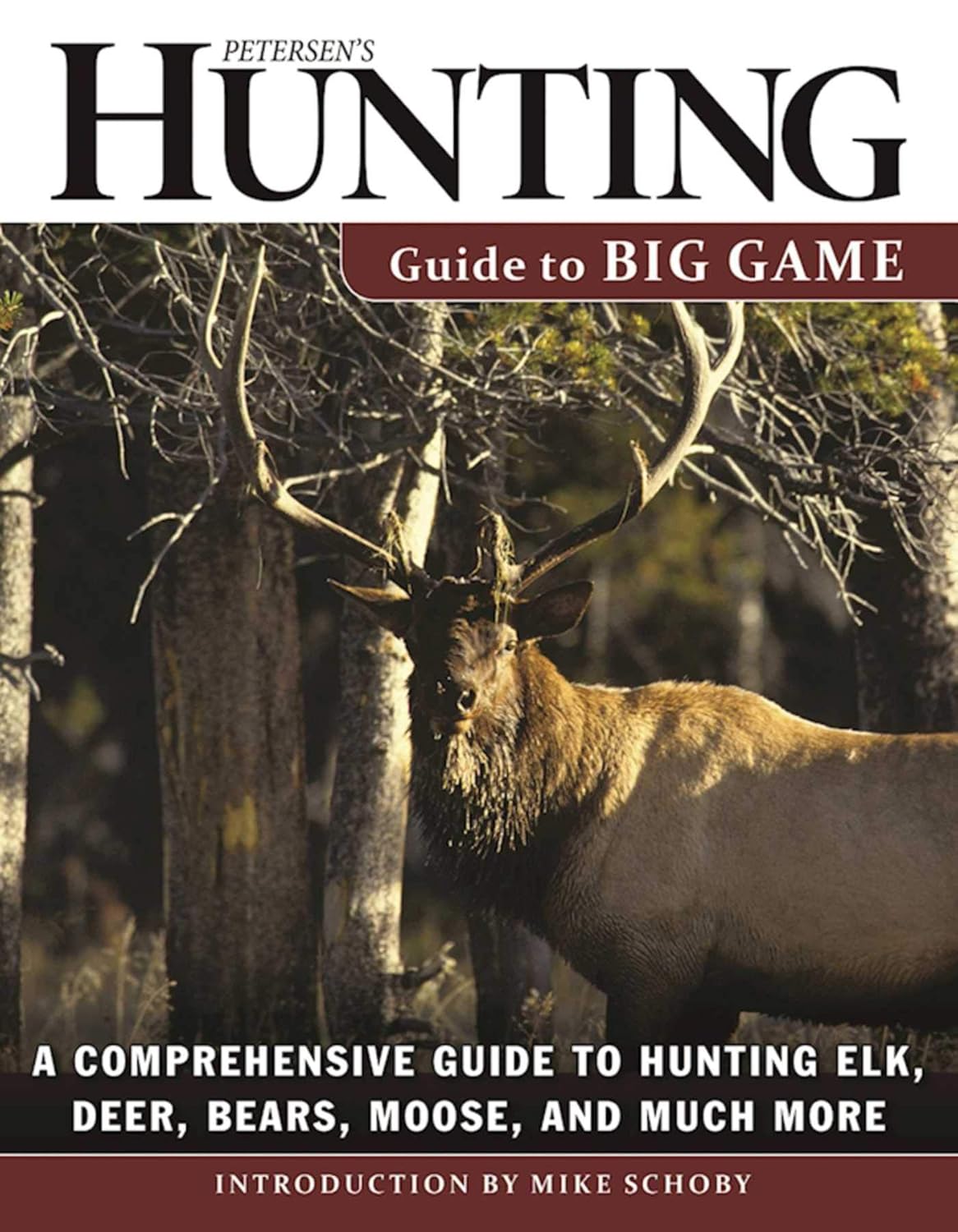 Petersen's Hunting Guide to Big Game: A Comprehensive Guide to Hunting ...