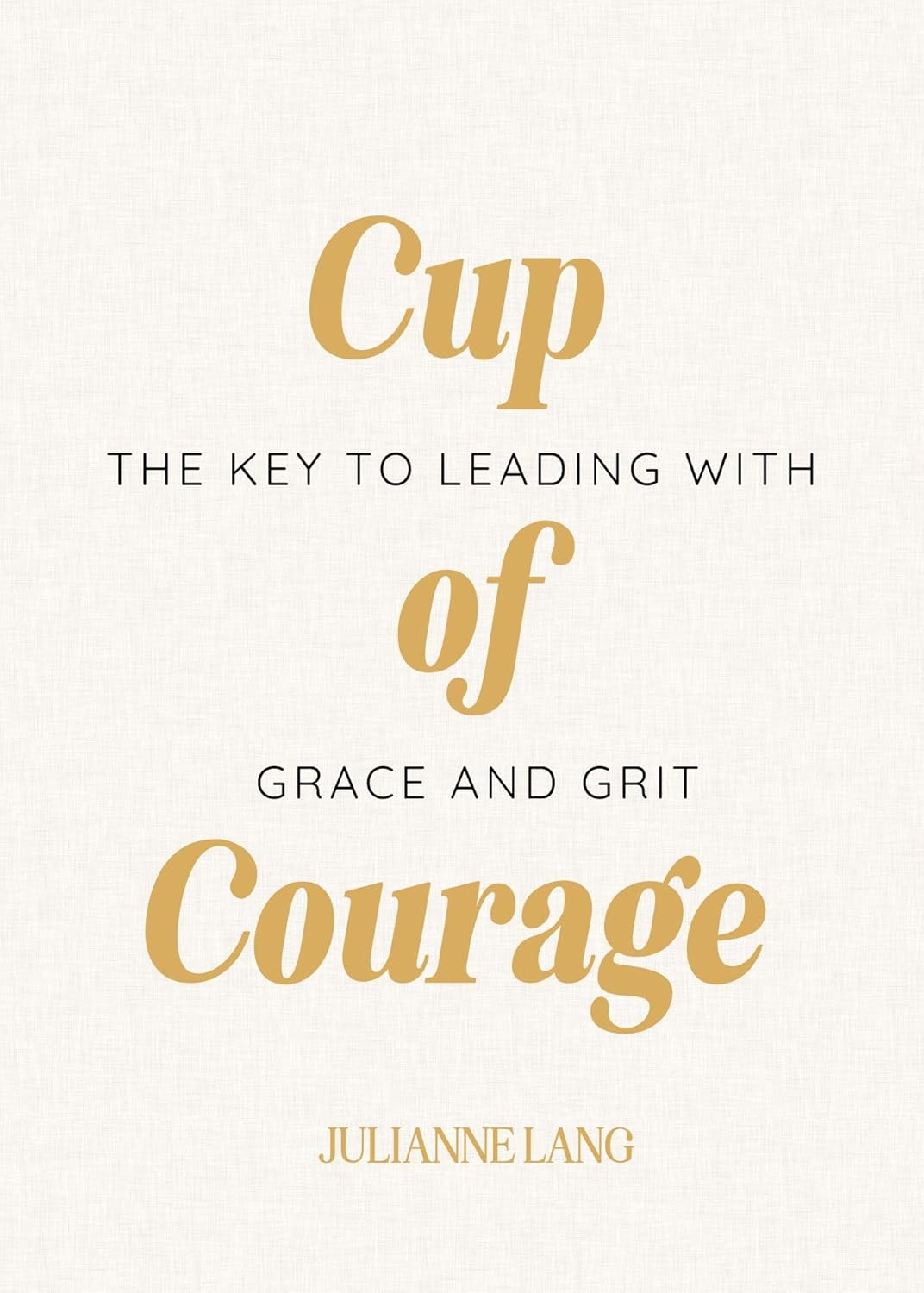 Amazon.com: Cup of Courage: The Key to Leading with Grace and Grit ...