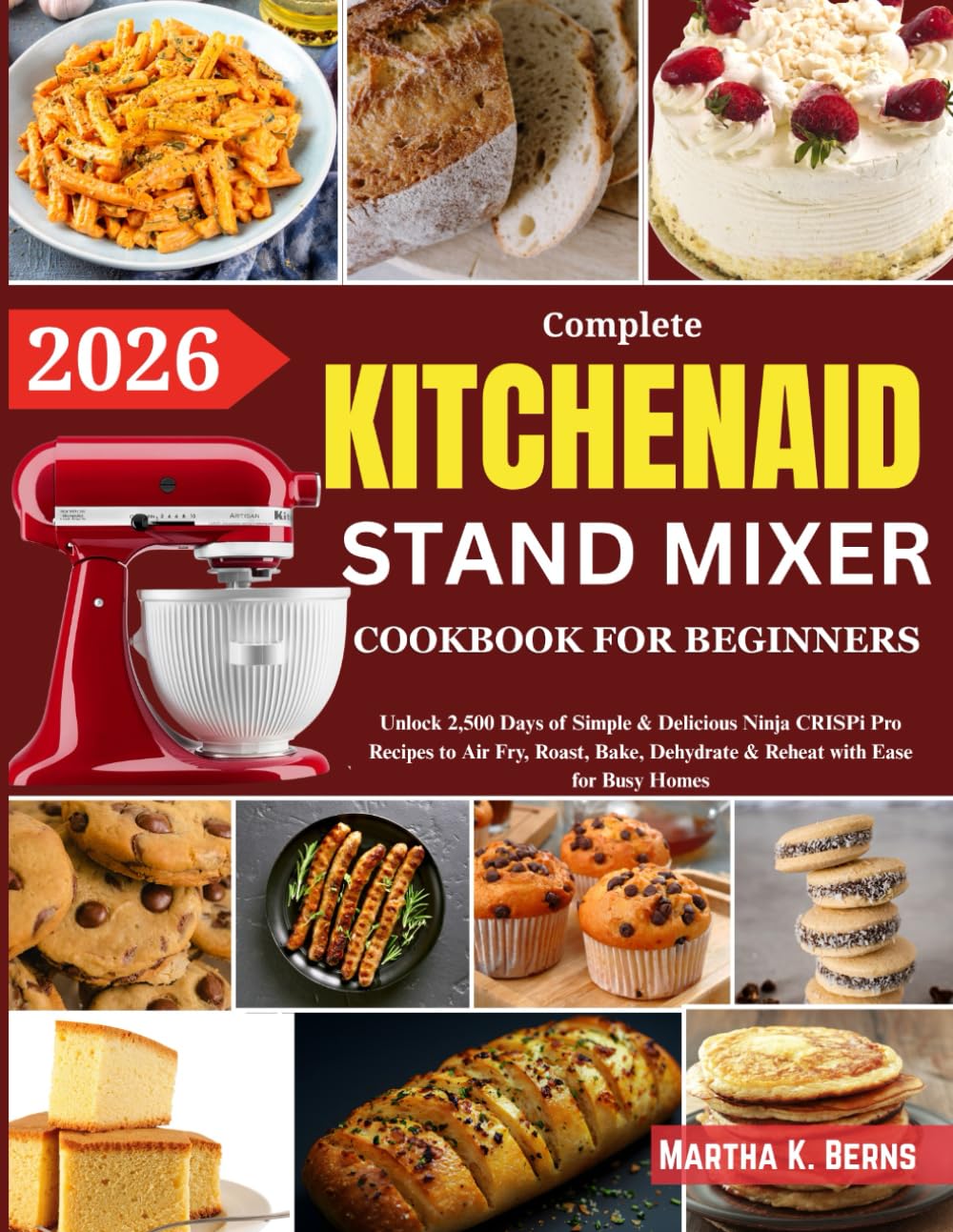 KitchenAid Stand Mixer Cookbook for Beginners 2026: Over 200 Easy and ...