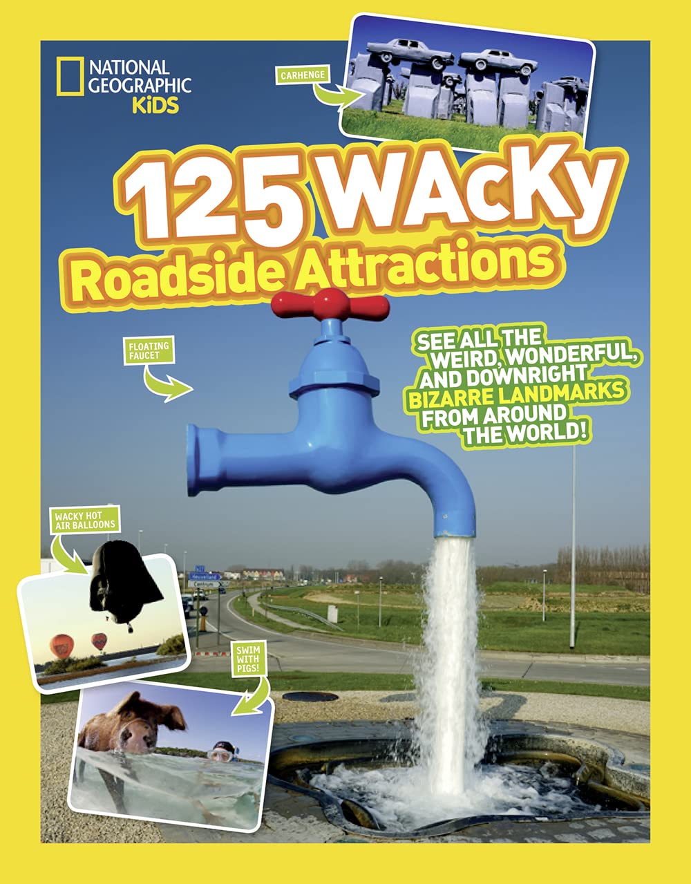 125 Wacky Roadside Attractions: See All the Weird, Wonderful, and ...
