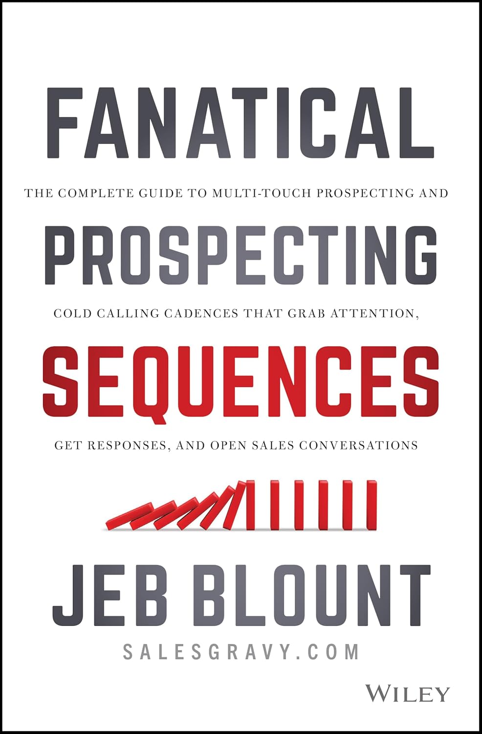 Fanatical Prospecting Sequences: The Complete Guide to Multi-Touch ...