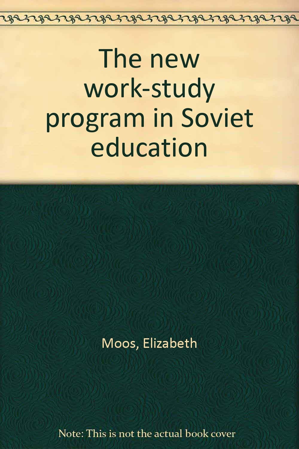 The new work-study program in Soviet education: Moos, Elizabeth: Amazon ...
