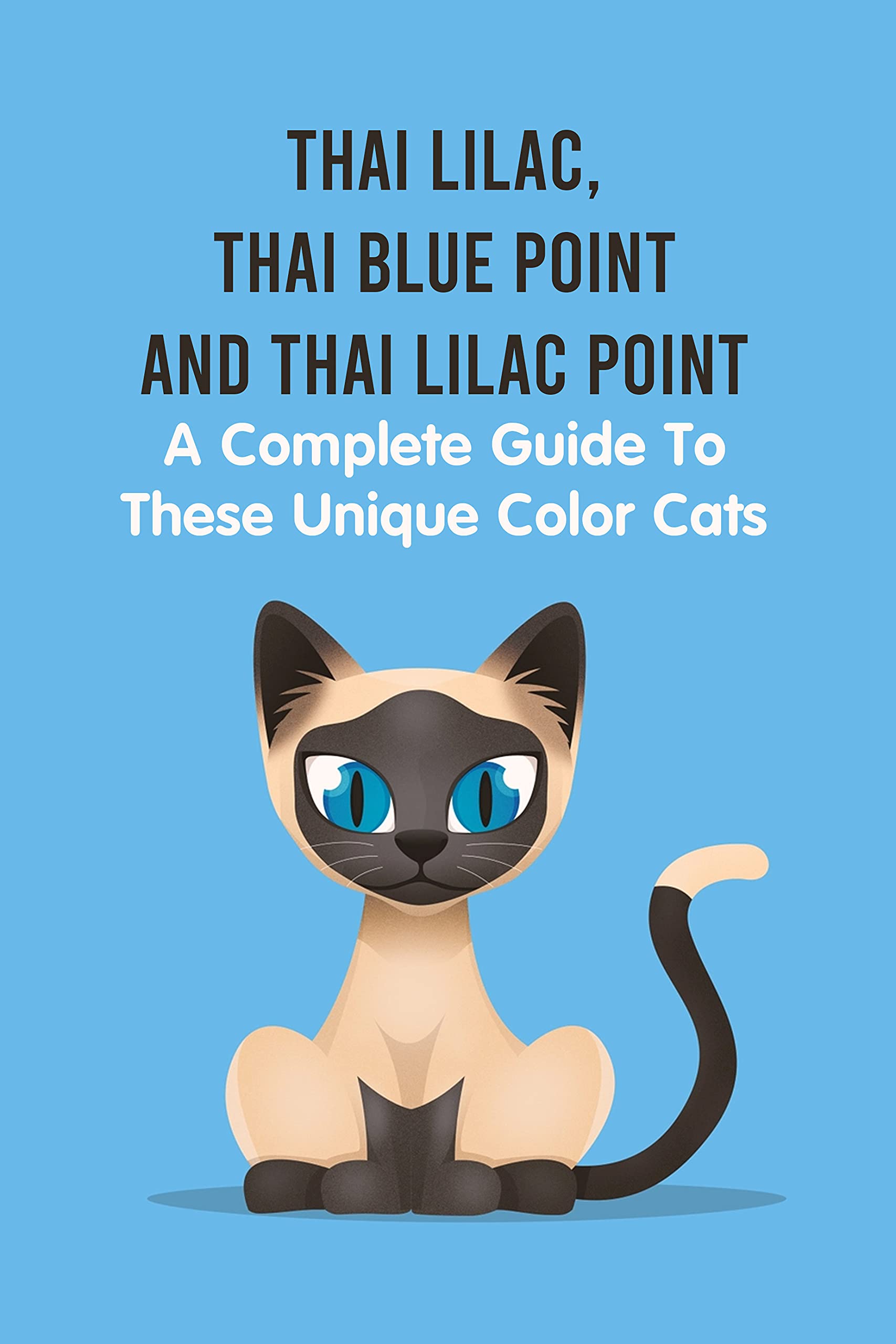 Buy Thai Lilac, Thai Blue Point And Thai Lilac Point: A Complete Guide ...